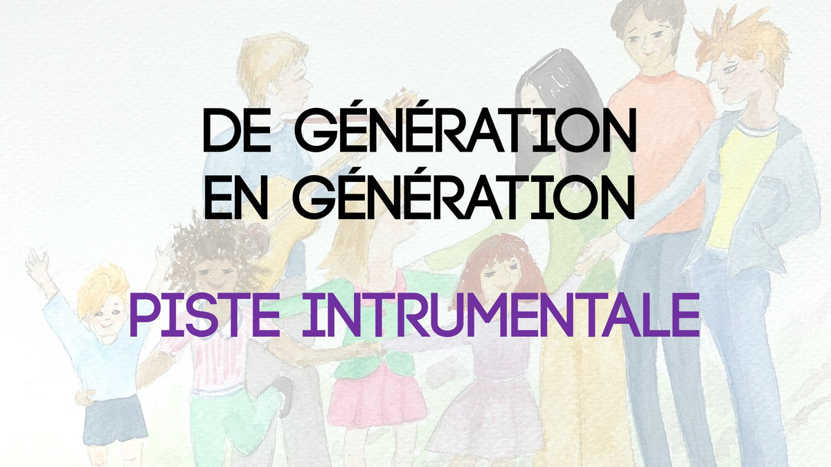 De génération en génération (instru) – Pasteur et compagnie